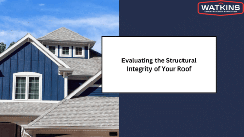 Evaluating the Structural Integrity of Your Roof - Watkins Construction ...